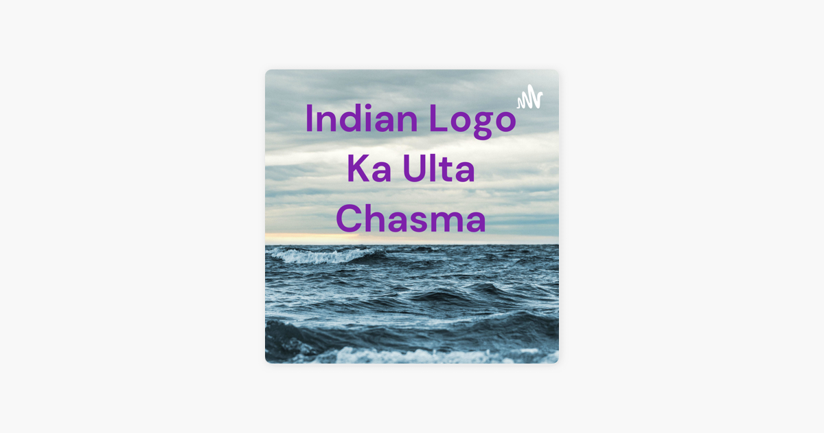 ‎Indian Logo Ka Ulta Chasma on Apple Podcasts