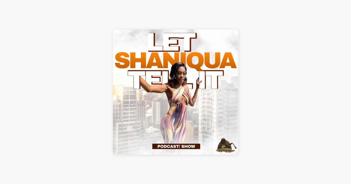 ‎Let Shaniqua Tell It on Apple Podcasts