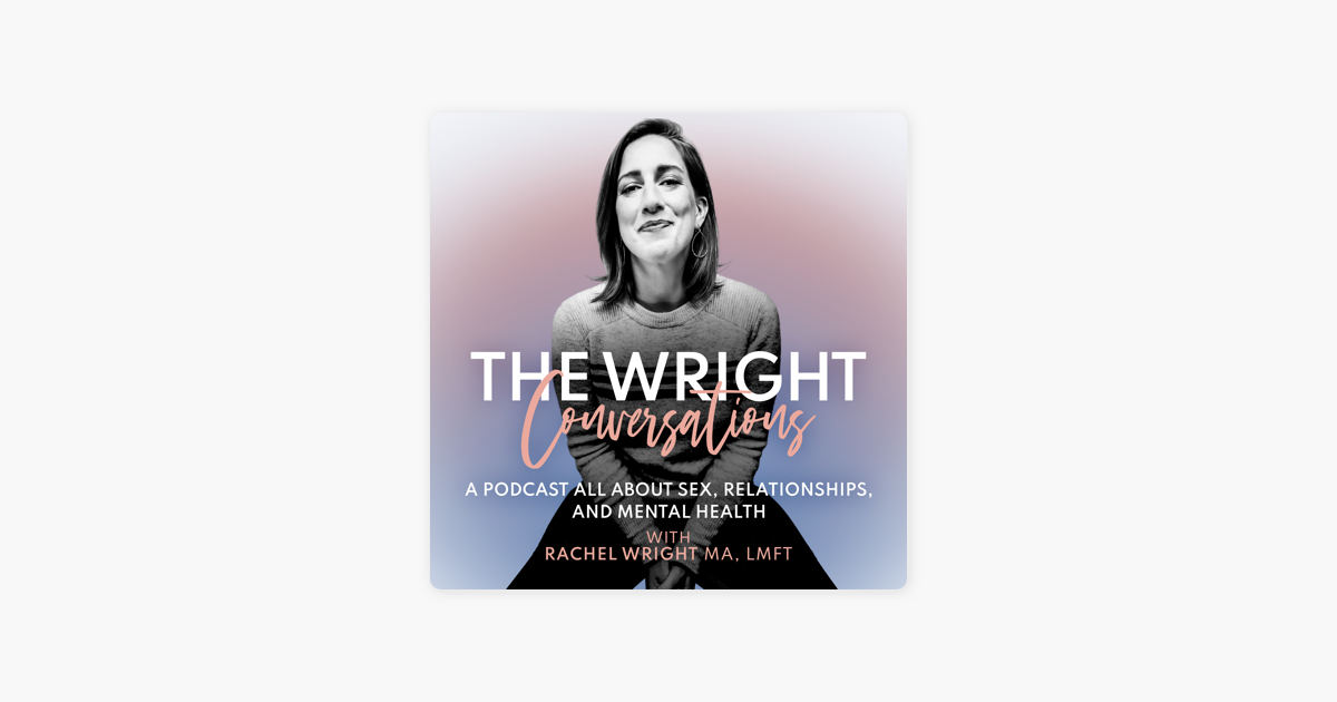 ‎The Wright Conversations: Ep. 55: A Conversation About the Intersection of Body Image and Sex ...
