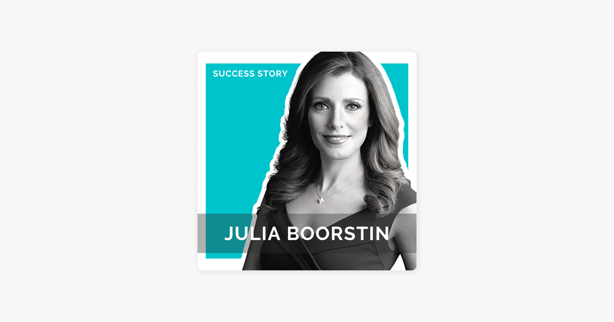 ‎Success Story with Scott D. Clary: Julia Boorstin - CNBC’s Senior ...