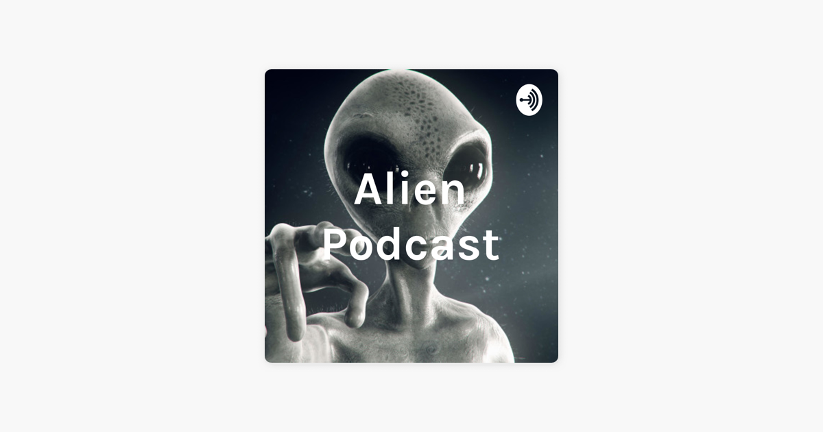 alien Podcast On Apple Podcasts