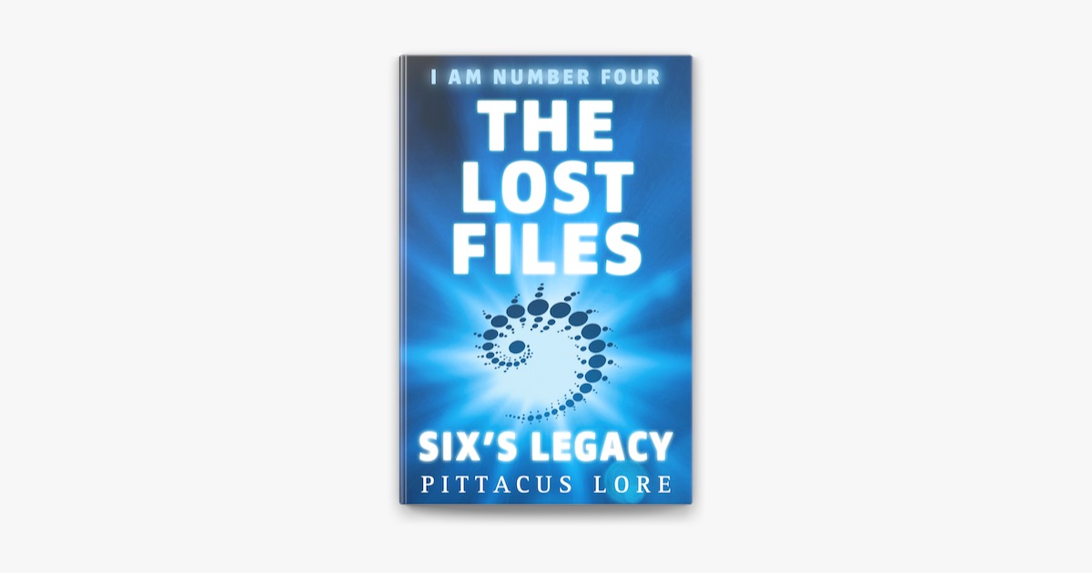 ‎I Am Number Four: The Lost Files: Six's Legacy on Apple Books