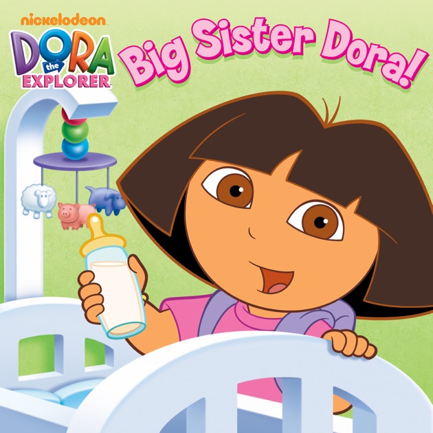 Big Sister Dora! (Dora the Explorer) by Nickelodeon Publishing on Apple ...