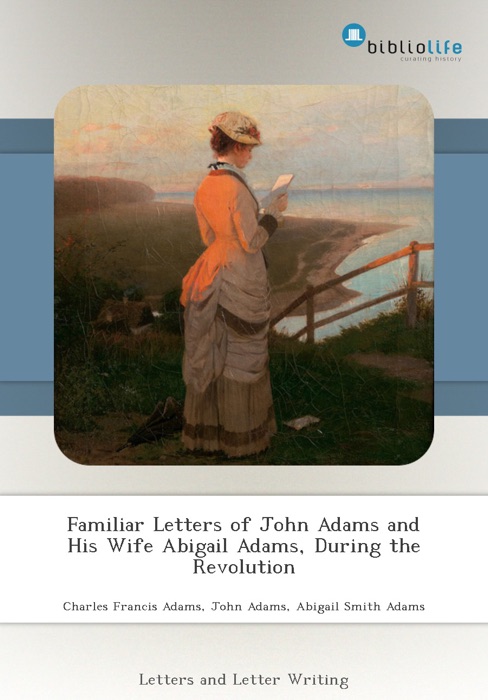 DOWNLOAD ~ Familiar Letters of John Adams and His Wife Abigail Adams ...