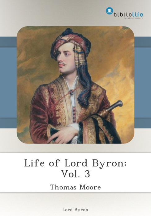 Download ~ Life of Lord Byron: Vol. 3 by Thomas Moore ~ Book PDF Kindle ePub Free - Books PDF ...