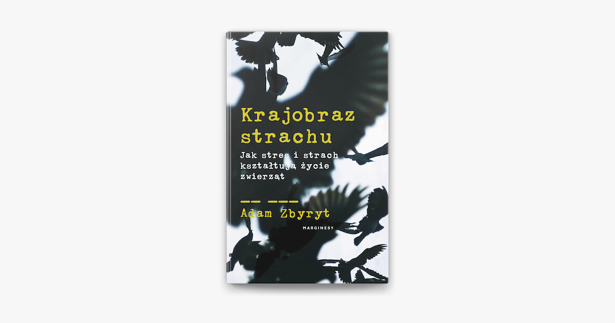 ‎Krajobraz strachu. Jak stres i strach kształtują życie zwierząt on ...