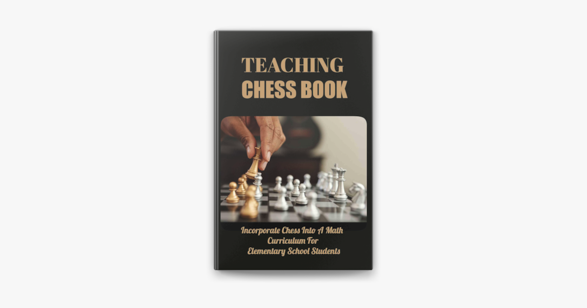 ‎Teaching Chess Book: Incorporate Chess Into A Math Curriculum For ...