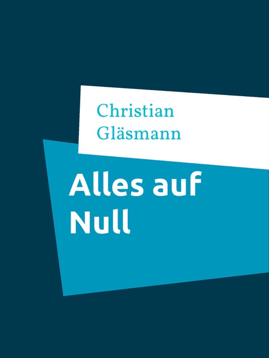 DOWNLOAD ~ Alles auf Null * by Christian Gläsmann ~ eBook PDF Kindle ePub Free - Download Free ...