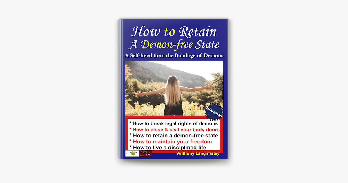 ‎How to Retain A Demon-free State: A Self-freed from the Bondage of ...