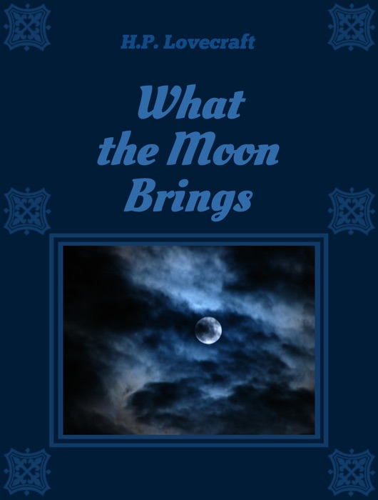 [Download] ~ What the Moon Brings ~ by H.P. Lovecraft ~ Book PDF Kindle ...