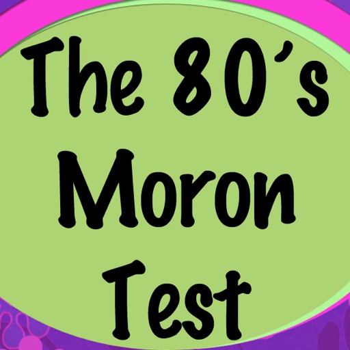 The 80's Moron Test by FunVid Apps LLC