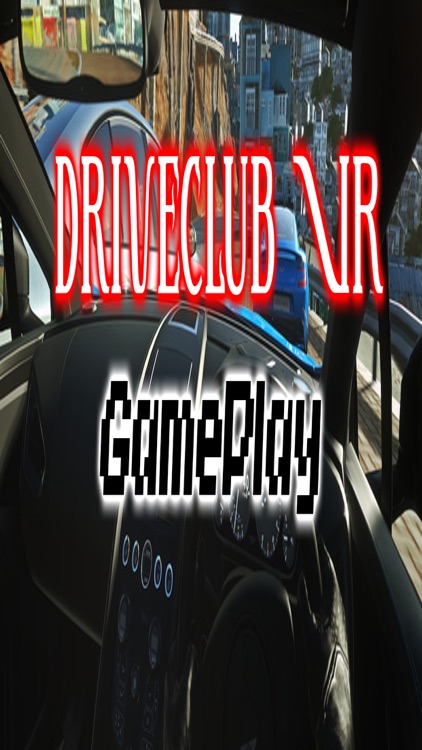 VR Game - Driveclub VR Cheats Version by HAO LE THI