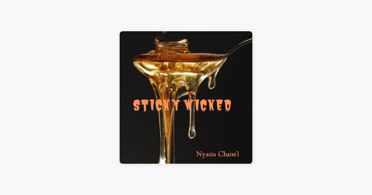 ‎Sticky Wicked Playlist by Nyasia Chane'l on Apple Music