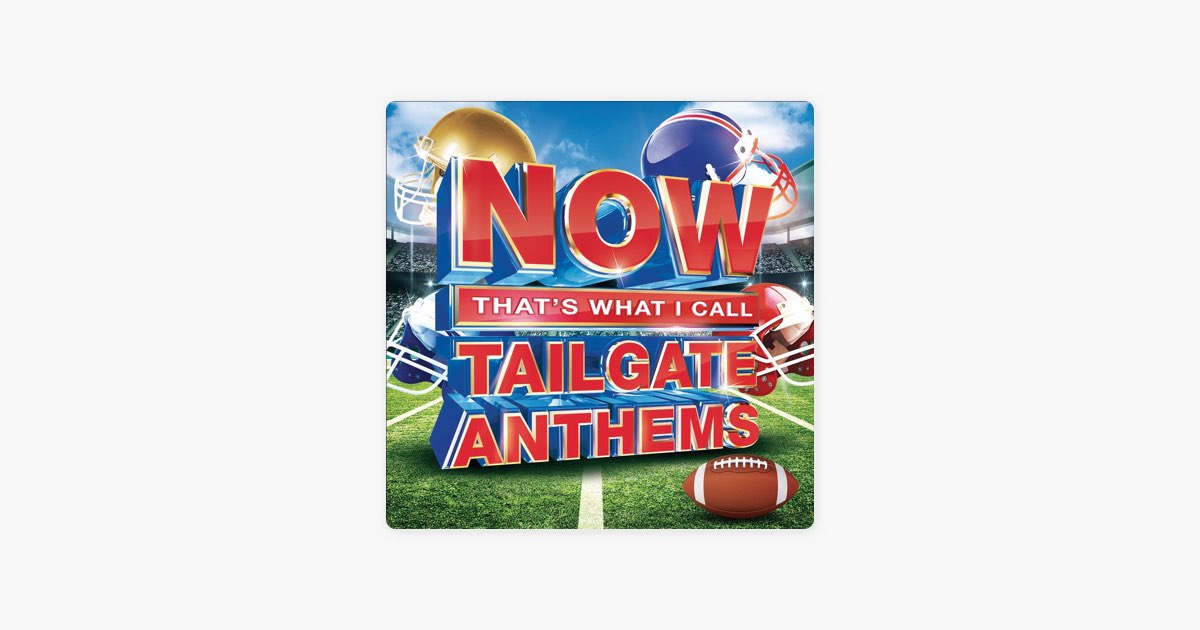 ‎NOW ~ Tailgate Anthems! by NOW THAT’S WHAT I CALL MUSIC! on Apple Music