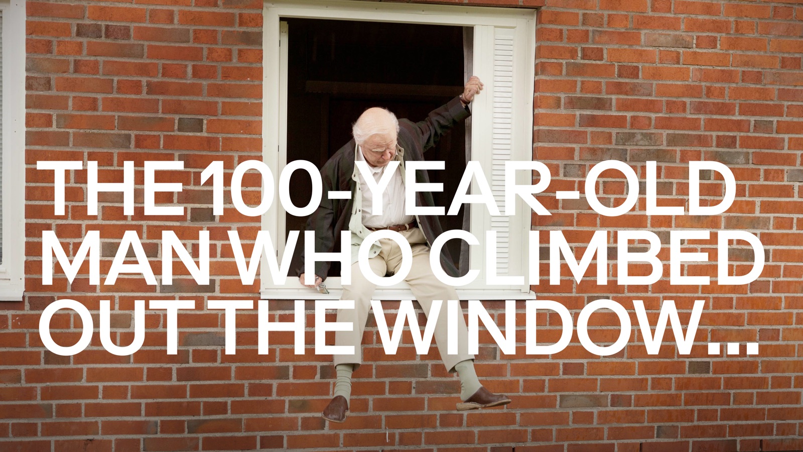The Hundred Year-Old Man Who Climbed Out of the Window and Disappeared ...