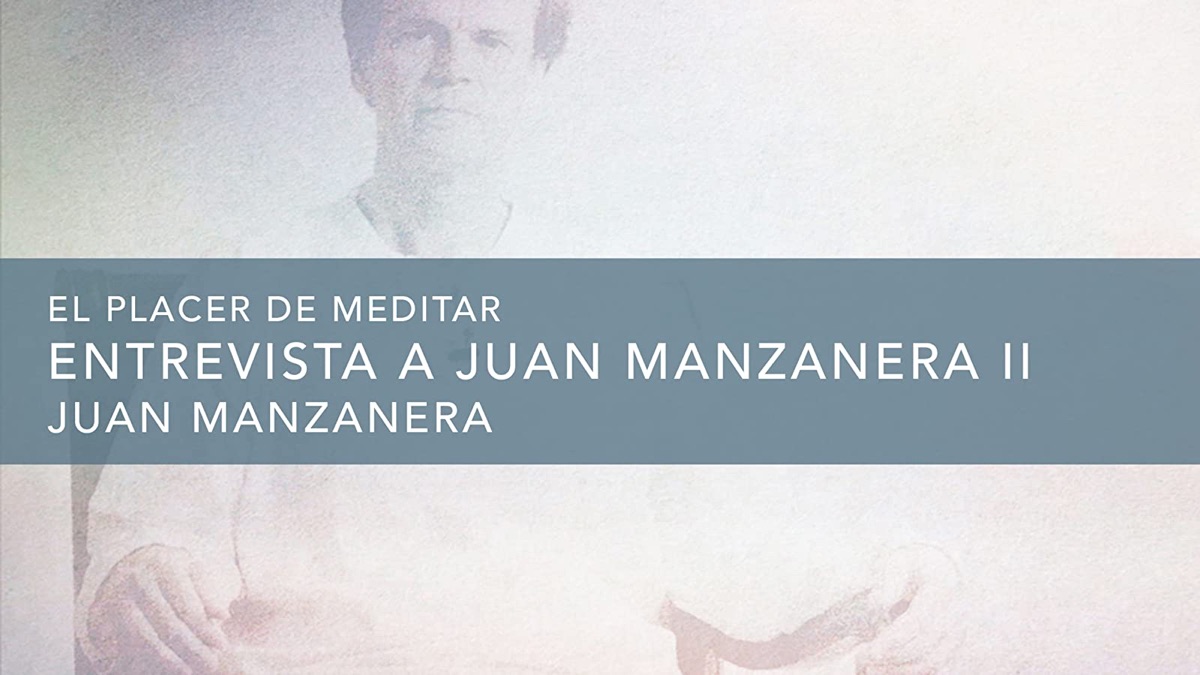 Entrevista a Juan Manzanera II - El placer de meditar (Season 1 ...