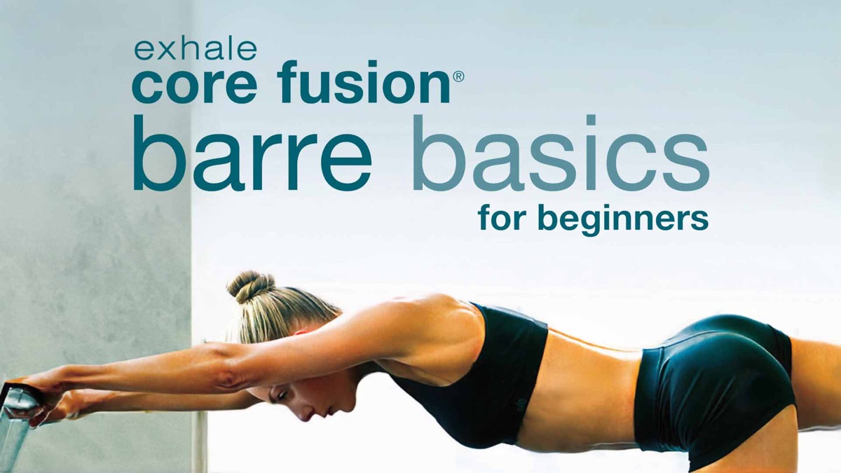 Exhale: Core Fusion Barre Basics for Beginners | Apple TV